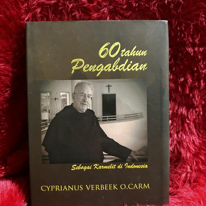 Jual BUKU 60 TAHUN PENGABDIAN SEBAGAI KARMELIT DIINDONESIA BY CYPRIANUS ...