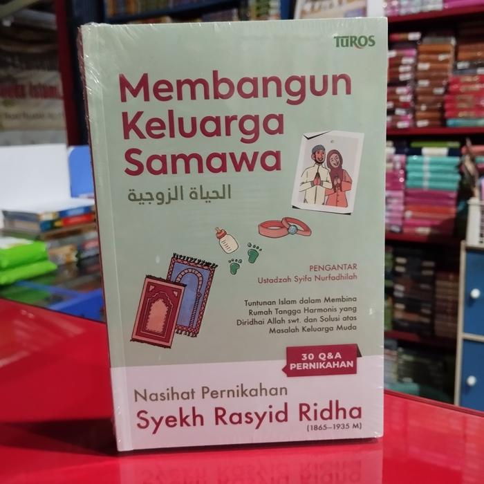 Jual Buku Membangun Keluarga Samawa Tuntunan Islam Syaikh Rasyid Ridha ...