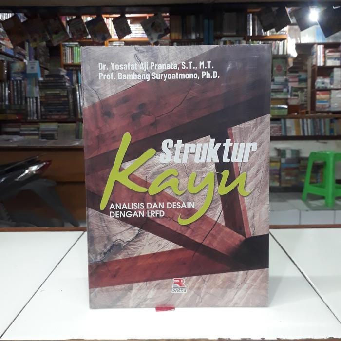 Jual Struktur Kayu : Analisis Dan Desain Dengan LRFD - Yosafat Aji ...
