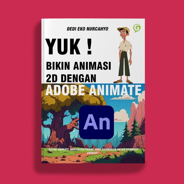 Jual Buku Yuk Bikin Animasi 2D dengan Adobe Animate - Guepedia-Dedi Eko ...