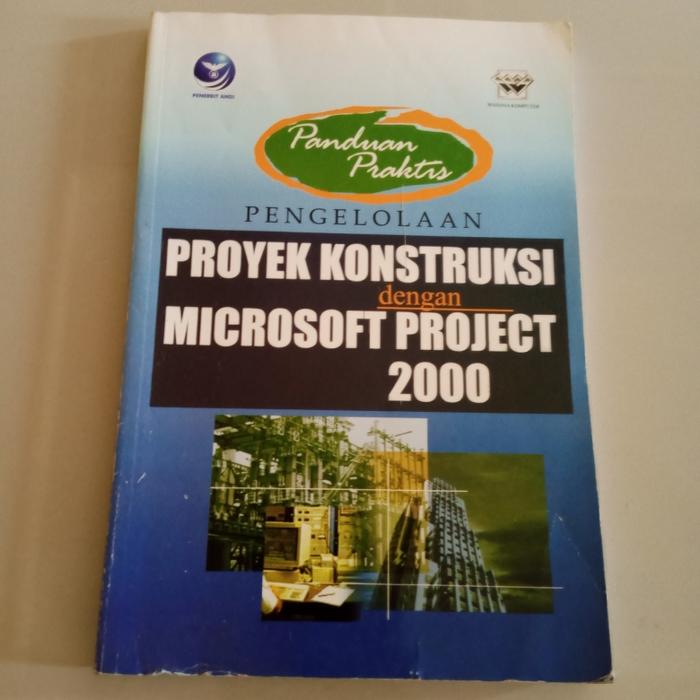 Jual PENGELOLAAN PROYEK KONSTRUKSI DENGAN MICROSOFT PROJECT 2000 - Kab. Kebumen - ajibukuu ...