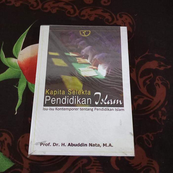 Jual Buku KAPITA SELEKTA PENDIDIKAN ISLAM. Prof Dr H. Abuddin Nata ...