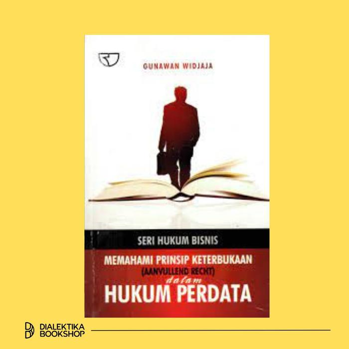 Jual Memahami Prinsip Keterbukaan dalam Hukum Perdata - gunawan widjaja ...