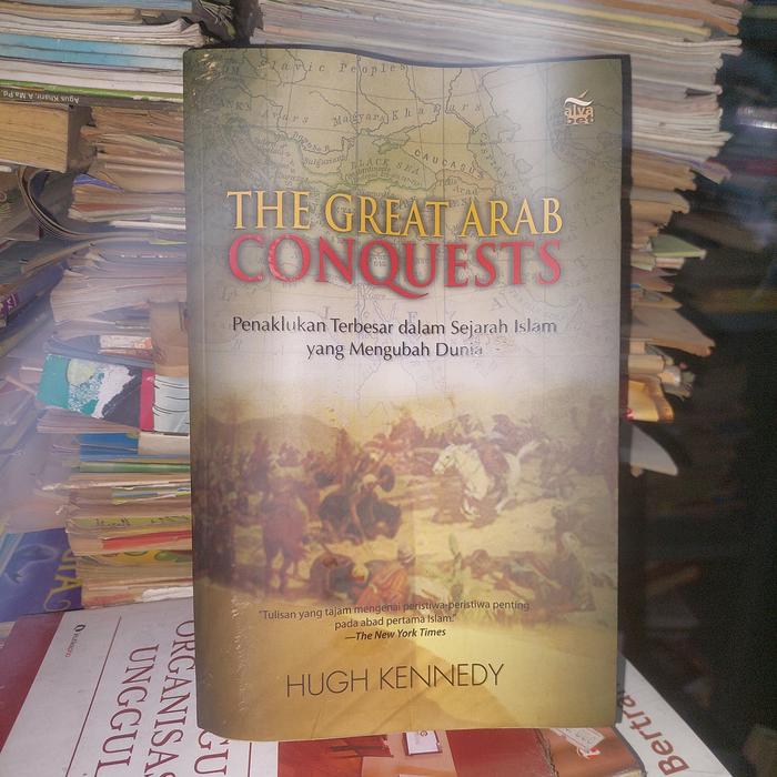 Jual THE GREAT ARAB CONQUESTS, PENAKLUK TERBESAR DALAM SEJARAH ISLAM ...
