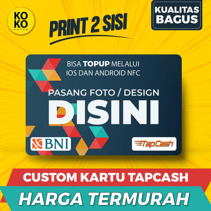 Jual Custom Kartu TAPCASH BNI 2 sisi Bisa Design Sendiri Gambar Bebas ...