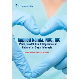 Jual Applied Nanda, NOC, NIC Pada Praktek Klinik Keperawatan Kebutuhan Dasa - Kab. Sleman ...