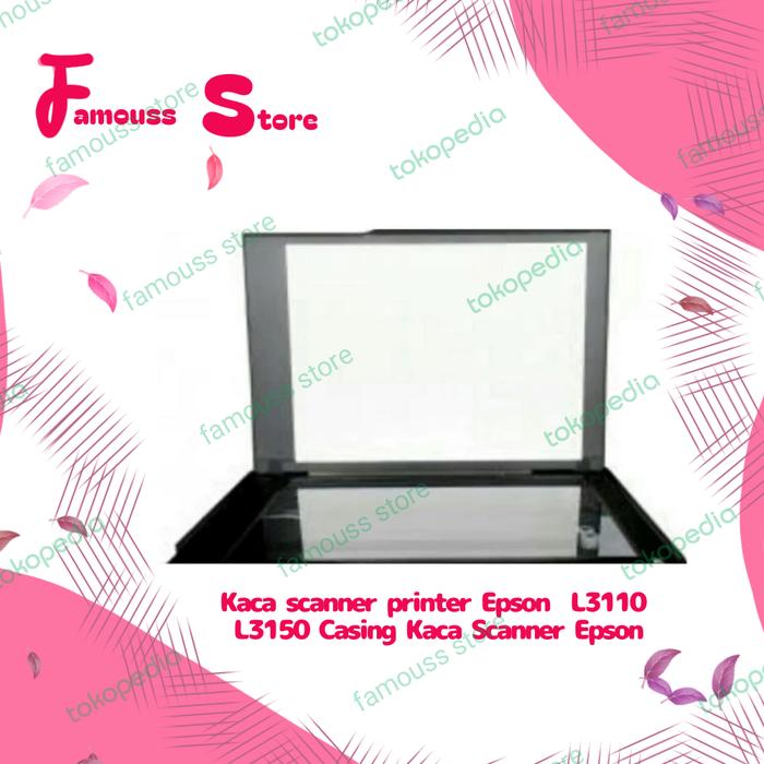 Jual Kaca scanner printer Epson L3110 L3150 Casing Kaca Scanner Epson ...