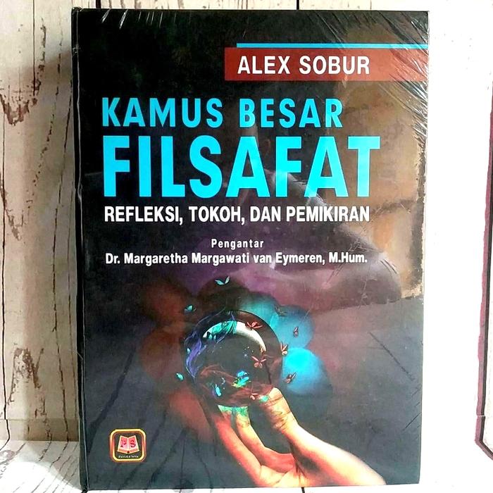 Jual Buku KAMUS BESAR FILSAFAT Refleksi Tokoh dan Pemikiran Alex Sobur ...