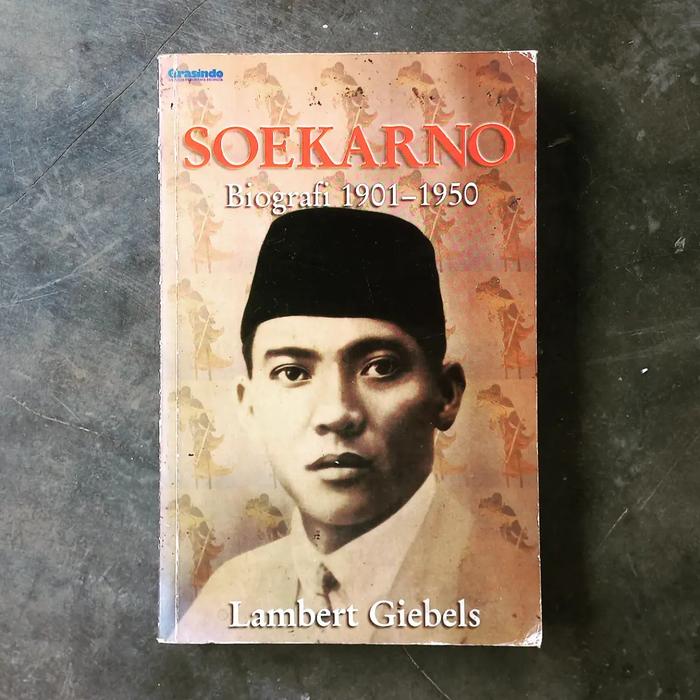 Jual Buku Sejarah Soekarno: Biografi 1901-1950 - Lambert Giebels - Jakarta Selatan ...