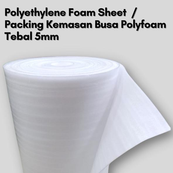 Promo Busa Polyfoam Foam Sheet / Packing Kemasan Busa Polyethylene TEBAL 5mm - Kota Bandung ...