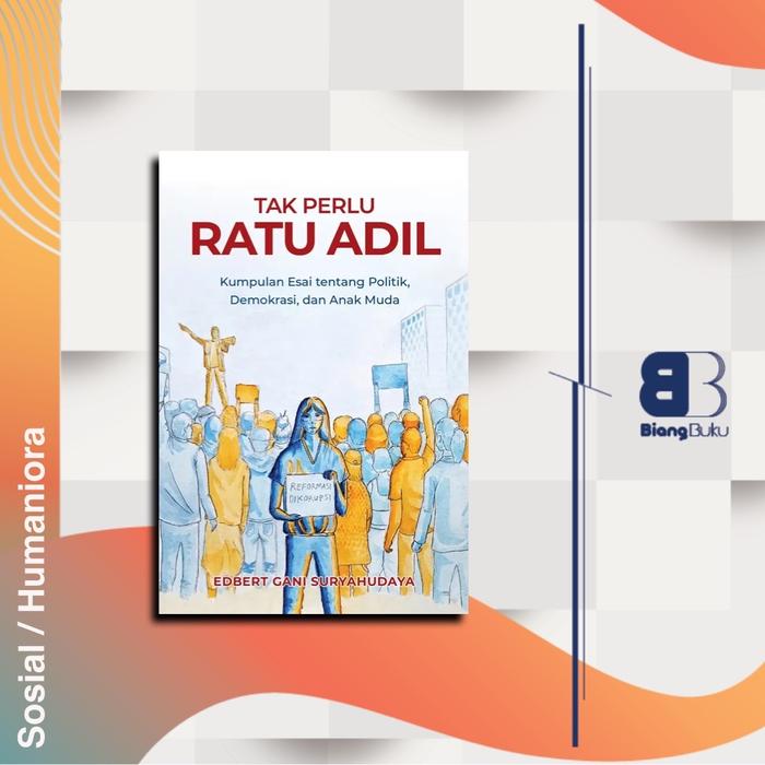 Jual Buku Tak Perlu Ratu Adil: Kumpulan Esai tentang Politik, Demokrasi ...