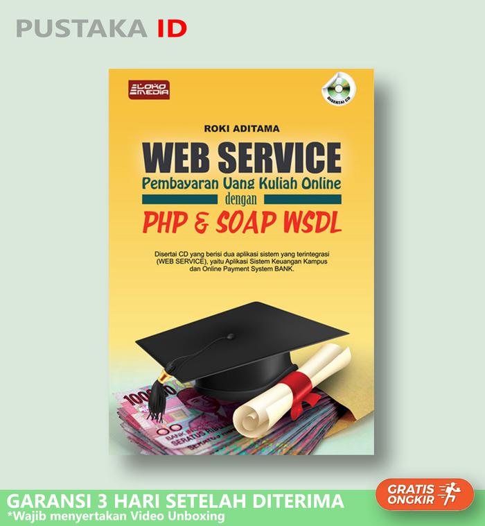 Jual Buku Web Service Pembayaran Uang Kuliah Online dengan PHP dan Soap ...