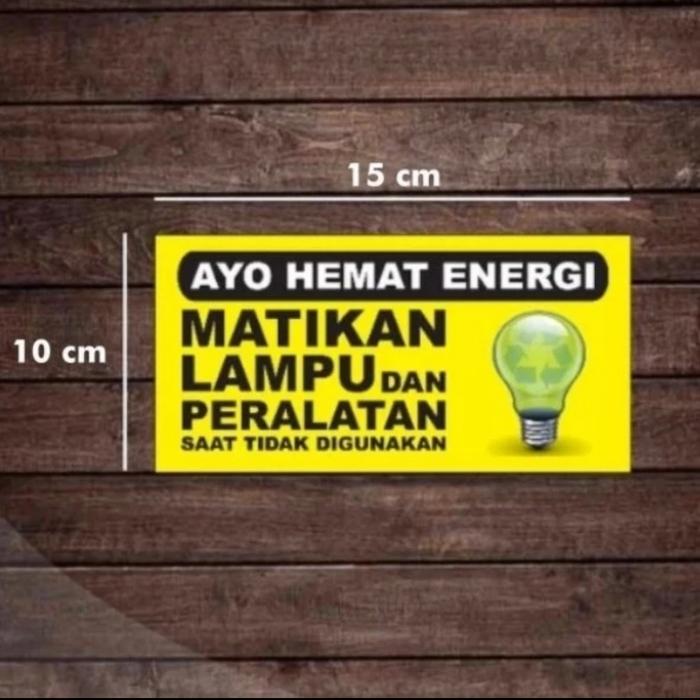 Jual STIKER SIGN 10×15cm HEMAT ENERGI MATIKAN LAMPU. Rambu k3 safety ...