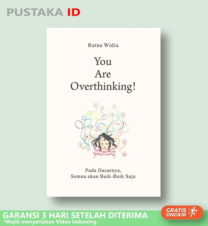 Jual Buku You Are Overthinking! Pada Dasarnya, Semua Akan Baik-Baik ...