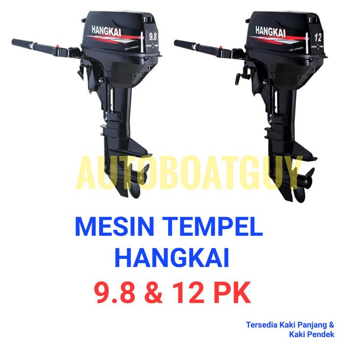 Jual Motor / Mesin Tempel HANGKAI 9.8 & 12 PK (Outboard Motor 2 Tak) - Kota Tangerang Selatan ...