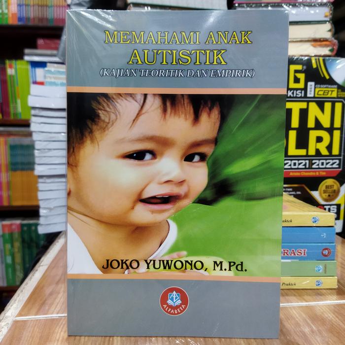 Jual BUKU MEMAHAMI ANAK AUTISTIK KAJIAN TEORITIK DAN EMPIRIK JOKO ...