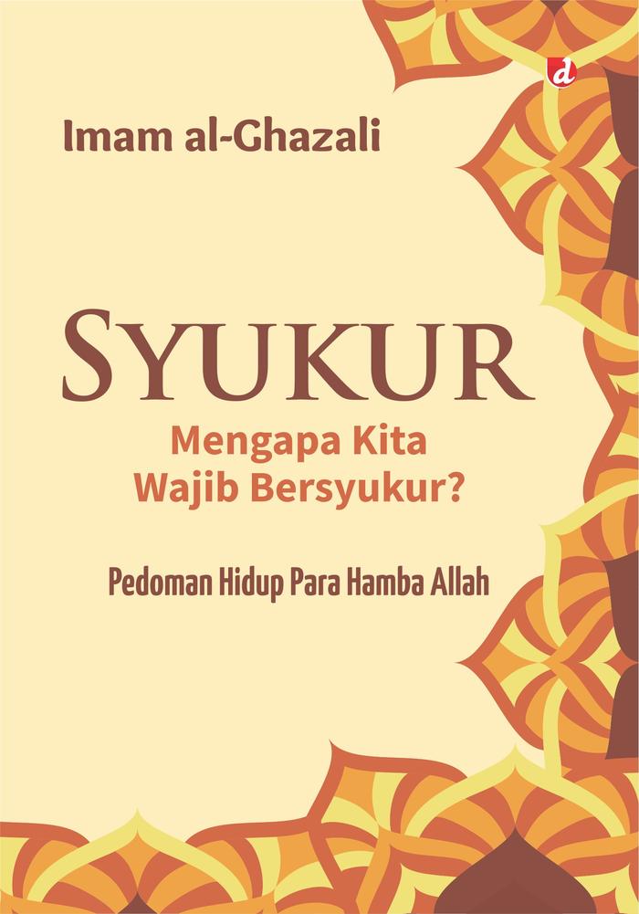Jual Buku Syukur; Mengapa Kita Wajib Bersyukur? - Imam al-Ghazali - Kab. Sleman - alulabooks ...