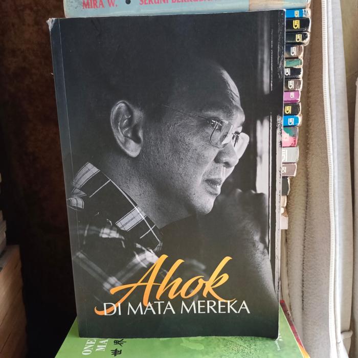 Jual Buku Ahok Di Mata Mereka 51 tahun Basuki Tjahaja Purnama - Jakarta ...