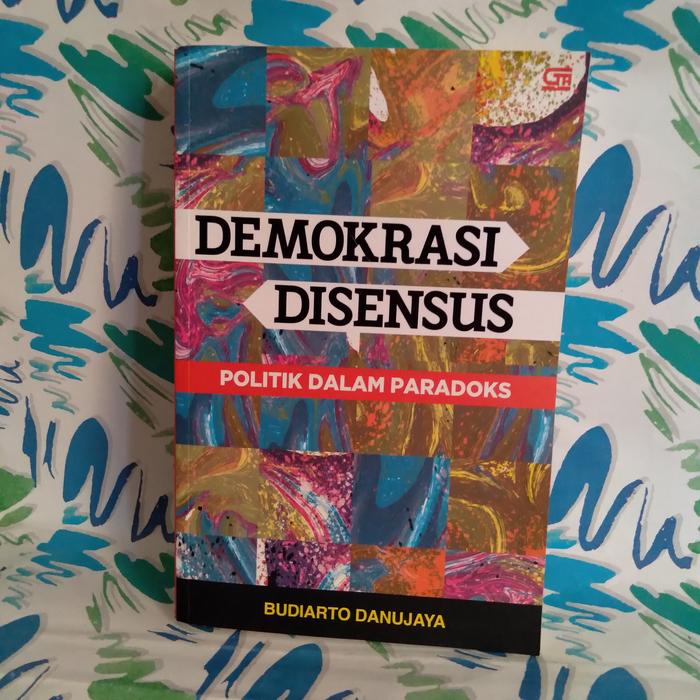 Jual original BUKU DEMOKRASI DISENSUS POLITIK DALAM PARADOKS BUDIARTO DANUJAYA cek foto dan ...