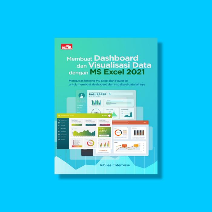 Jual Buku Membuat Dashboard Dan Visualisasi Data Dengan MS Excel 2021 ...