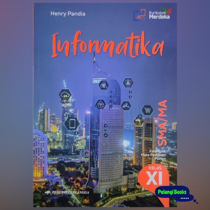 Jual BUKU INFORMATIKA SMA/MA KELAS 11 (XI) KURIKULUM MERDEKA ERLANGGA - Kota Bekasi - Pelangi ...