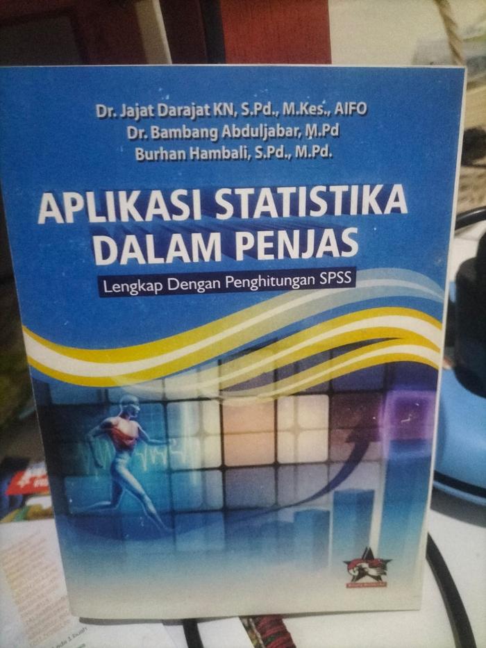 Jual Buku Aplikasi Statistika Dalam Penjas (Lengkap dengan Perhitungan SPSS - Kab. Bandung - Yuk ...