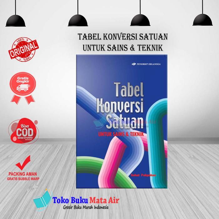 Jual TABEL KONVERSI SATUAN UNTUK SAINS & TEKNIK - SAHAT PAKPAHAN ...