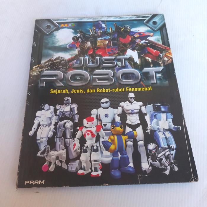 Jual Buku Pengetahuan - Just Robot (Sejarah, Jenis & Robot-Robot Fenomenal) - Kab. Kuningan ...