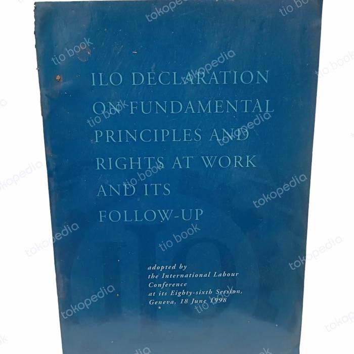 Jual BUKU ILO DECLARATION ON FUNDAMENTAL PRINCIPLES AND RIGHTS AT WORK ... Jual BUKU ILO DECLARATION ON FUNDAMENTAL PRINCIPLES AND RIGHTS AT WORK ...