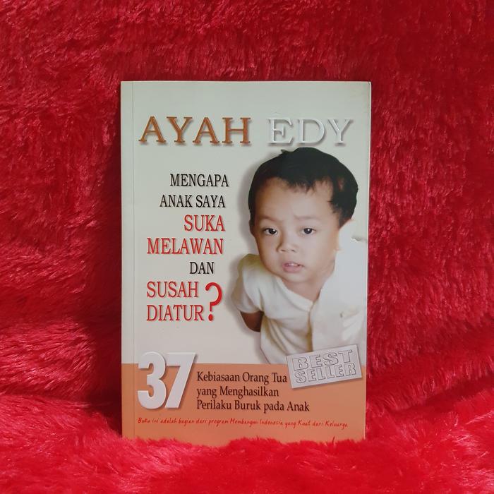 Jual BUKU AYAH EDY MENGAPA ANAK SAYA SULA MELAWAN DAN SUSAH DIATUR ...