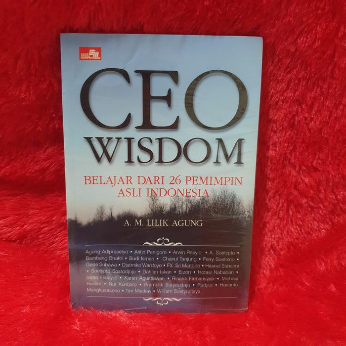 Jual Buku Ceo Wisdom Belajar Dari 26 Pemimpin Asli Indonesia Am Lilik A Jakarta Pusat