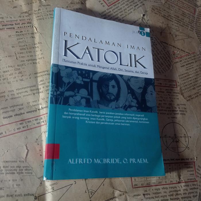 Jual PENDALAMAN IMAN KATOLIK, ALFRED MCBRIDE, O. PRAEM - Kota Bandung ...