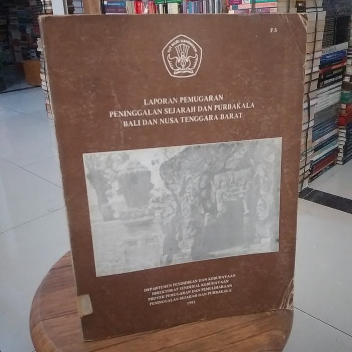 Jual LAPORAN PEMUGARAN PENINGGALAN SEJARAH DAN PURBAKALA BALI DAN NUSA ...