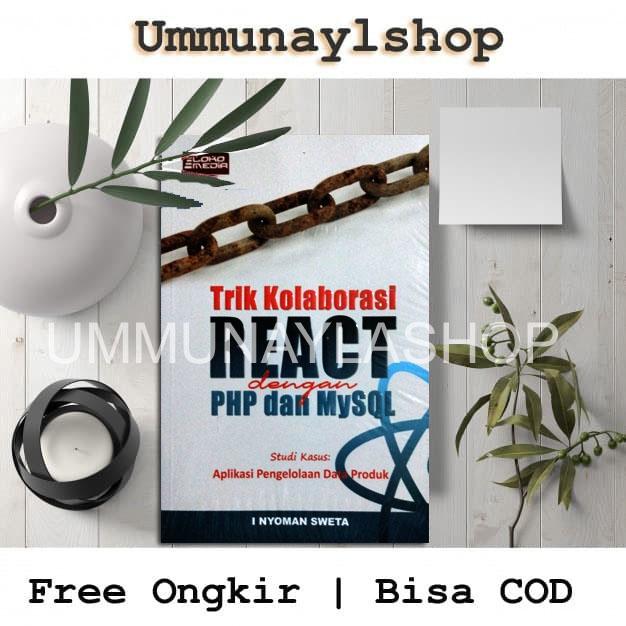 Jual Buku Pemrograman Trik kolaborasi React dengan PHP dan mysql - Kab. Sleman - ummunaylashop ...