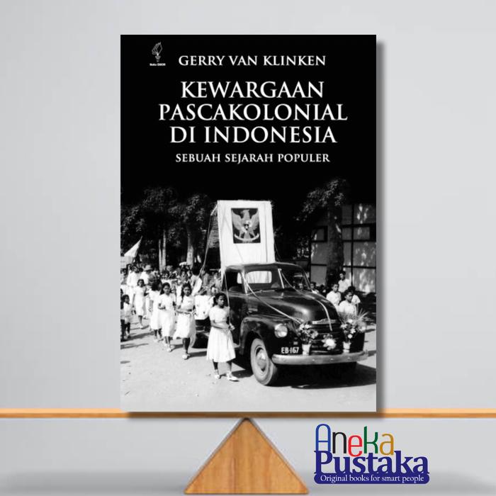 Jual Kewargaan Pascakolonial di Indonesia: sebuah sejarah populer ...