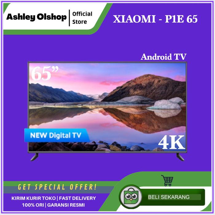 Promo Android TV 65 Inch Xiaomi 65 Inch P1E 65 XIOMI 65 Inch Android 4K TV Cicil 0% 3x - Jakarta ...