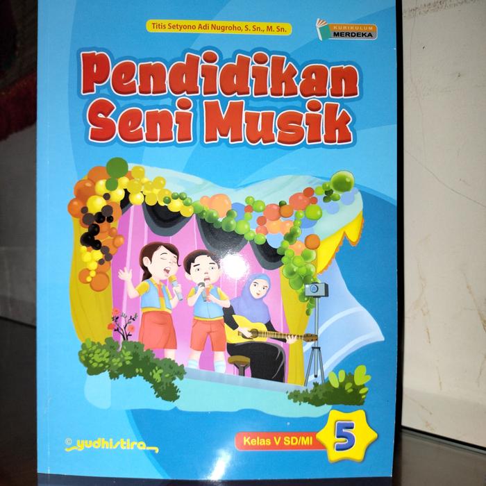 Jual Pendidikan Seni Musik SD kelas 5, Kurikulum Merdeka, Yudhistira ...