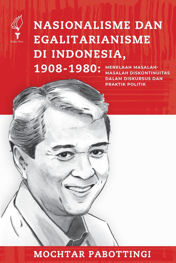 Jual Nasionalisme dan Egalitarianisme di Indonesia, 1908-1980 - Jakarta ...