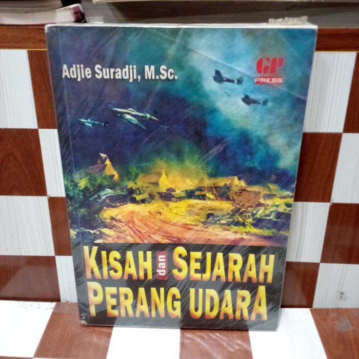 Jual Buku Originak KISAH DAN SEJARAH PERANG UDARA by Adjie Suradji ...