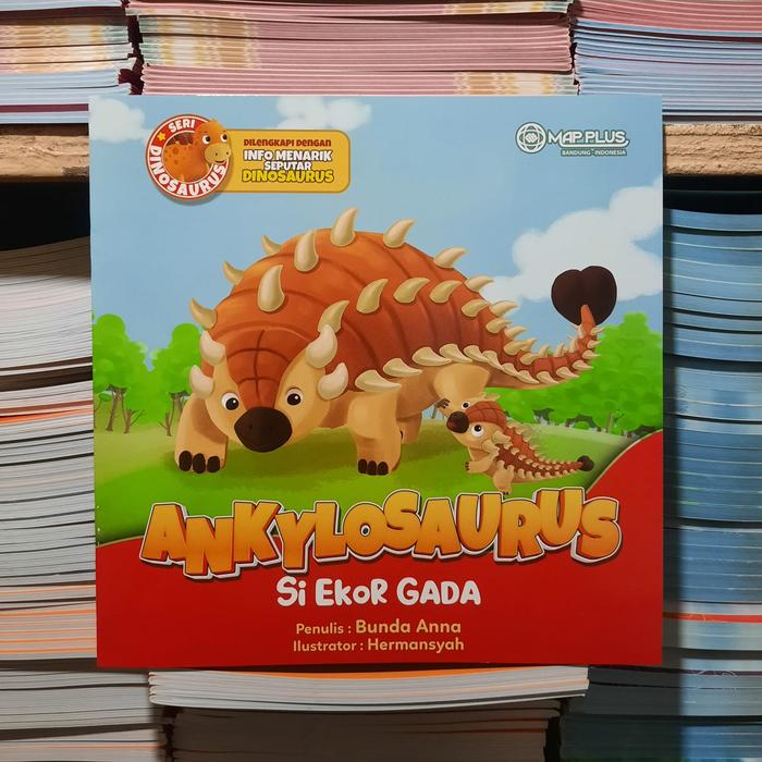Jual BUKU CERITA ANAK SERI DINOSAURUS ANKYLOSAURUS SI EKOR GADA,MAP ...