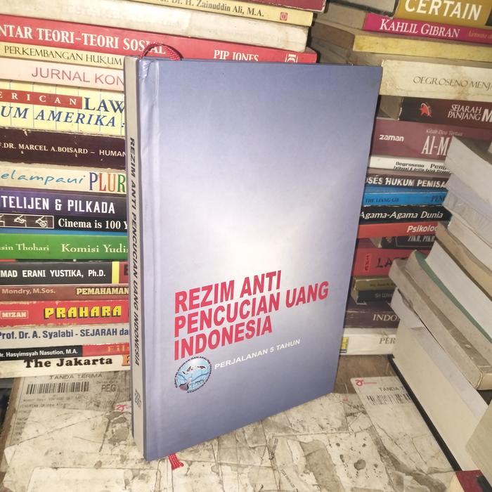 Jual REZIM ANTI PENCUCIAN UANG INDONESIA Perjalanan 5 Tahun - Jakarta ...