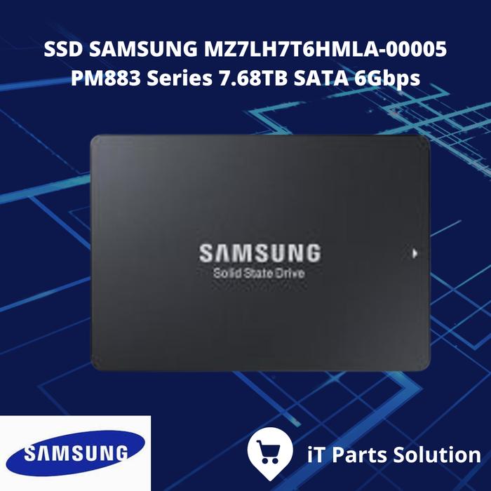 Jual SSD SAMSUNG MZ7LH7T6HMLA-00005 PM883 Series 7.68TB SATA 6Gbps - Kota Surabaya - iT Parts ...