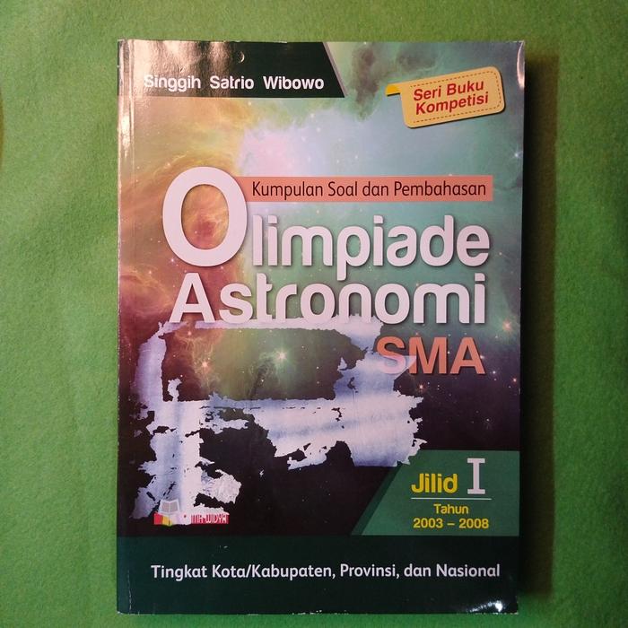 Jual KUMPULAN SOAL dan PEMBAHASAN OLIMPIADE ASTRONOMI - JILID 1 (ORIGINAL) - Jakarta Barat ...