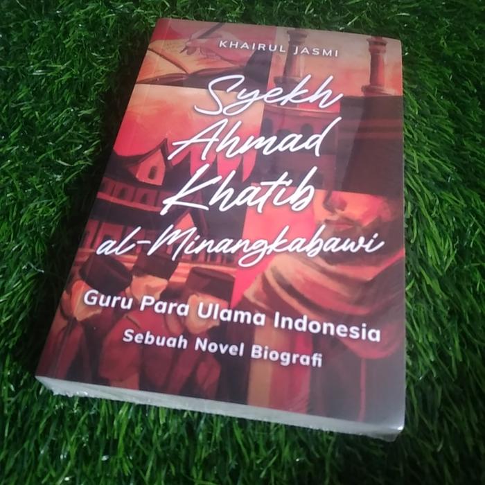 Jual BUKU SYEKH AHMAD KHATIB AL MINANGKABAWI GURU PARA ULAMA INDONESIA - Jakarta Pusat - RB BOOK ...