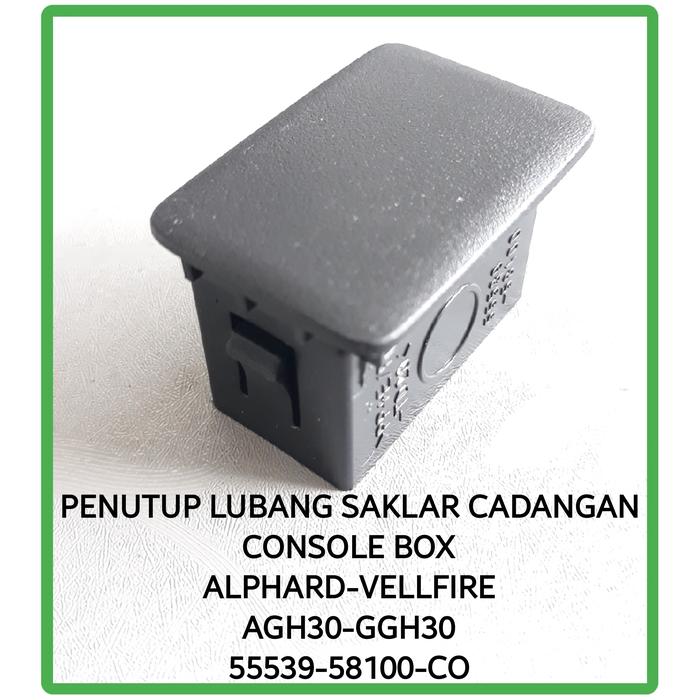 Jual PENUTUP LUBANG SAKLAR CADANGAN CONSOLE BOX ALPHARD-VELLFIRE - Kab ...