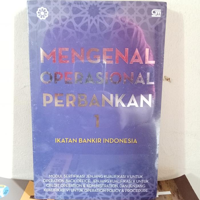 Jual MENGENAL OPERASIONAL PERBANKAN 1 - IKATAN BANKIR INDONESIA - Kota ...