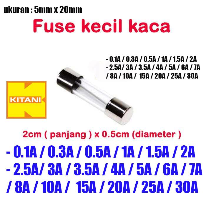 Jual KITANI Fuse kaca kecil 5 x 20mm 0.1A 0.3A 0.5A 1A 1.5A 2A 2.5A 3A 3.5A 4A 5A 6A 7A 8A 10A ...