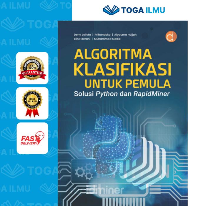 Jual Buku Algoritma Klasifikasi untuk Pemula Solusi Python dan RapidMiner - Kab. Sleman - Toga ...