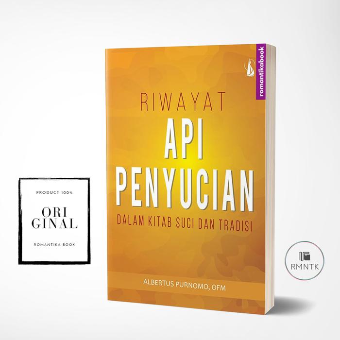 Jual RIWAYAT API PENYUCIAN: dalam Kitab Suci dan Tradisi - Albertus P ...