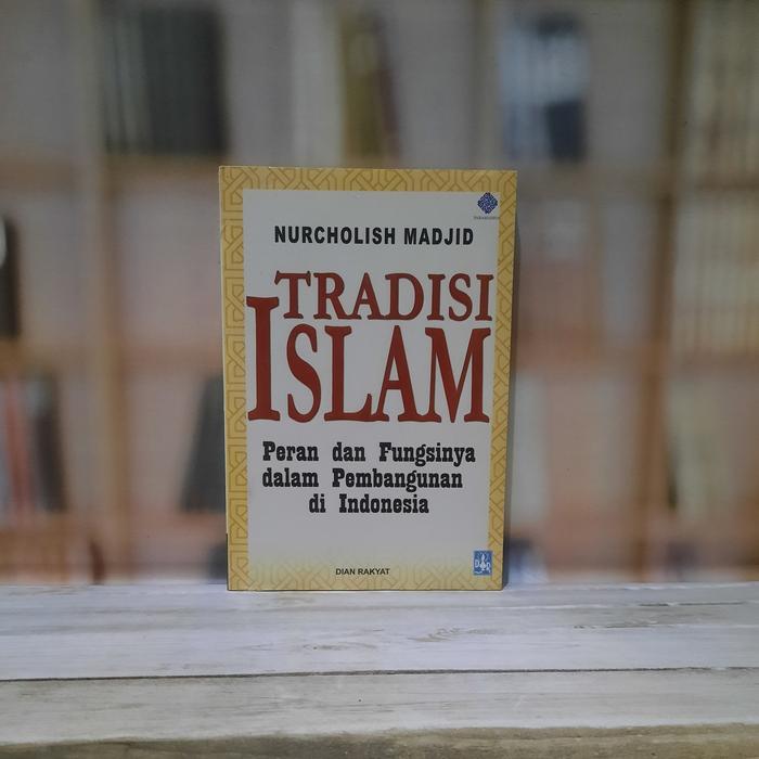 Jual Tradisi Islam Peran Dan Fungsinya - Nurcholish Madjid - Original ...